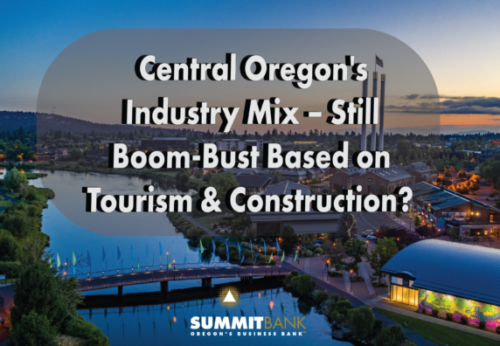 Central Oregon's Industry Mix – Still Boom-Bust Based on Tourism ...