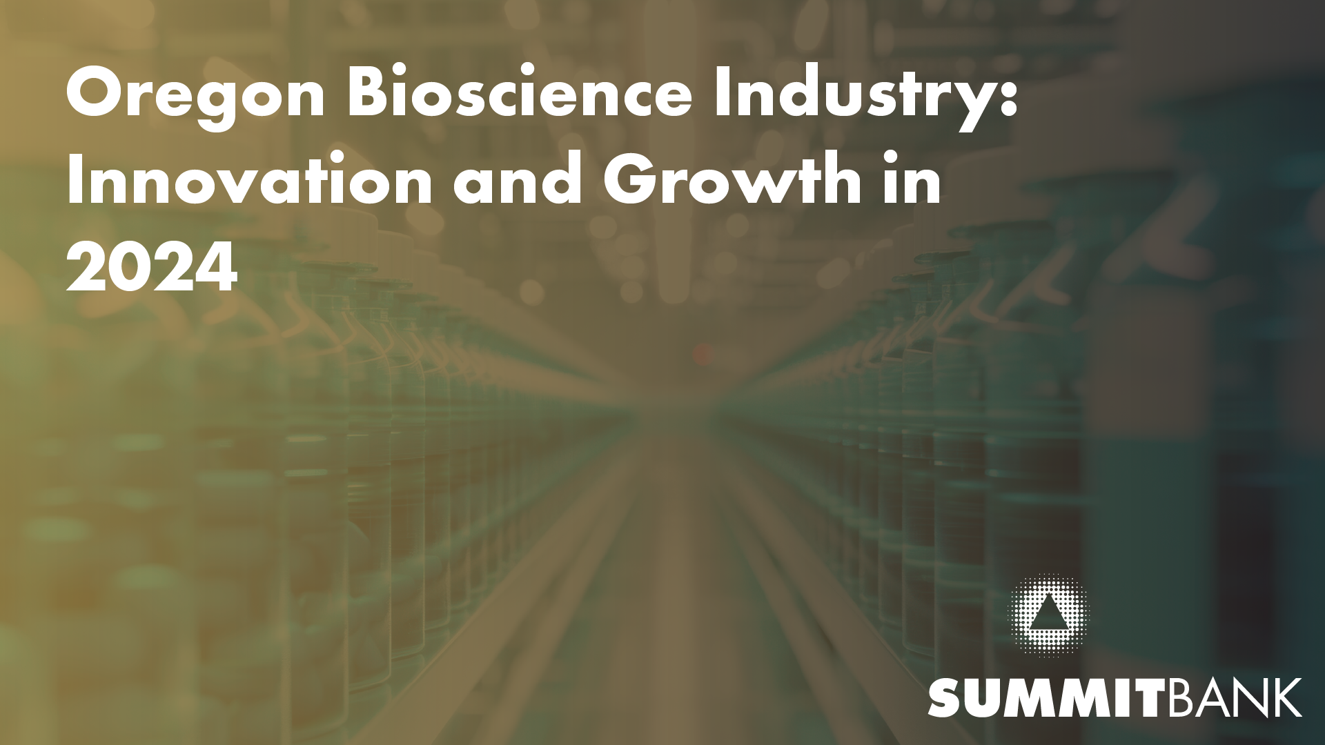 The Oregon Bioscience Industry: Innovation and Growth in 2024 - Summit Bank